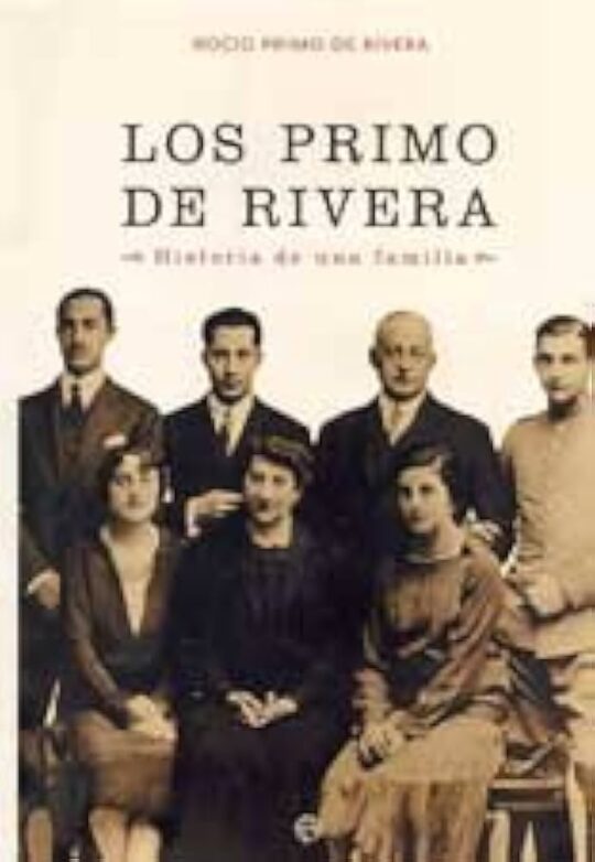 Los Primo de Rivera: Historia de una Familia de Rocio Primo De Rivera ...