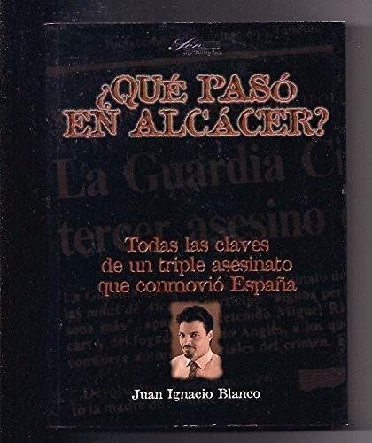 ¿ Que Paso en Alcacer ? de Juan Ignacio Blanco en PDF, eBook y Audiolibro